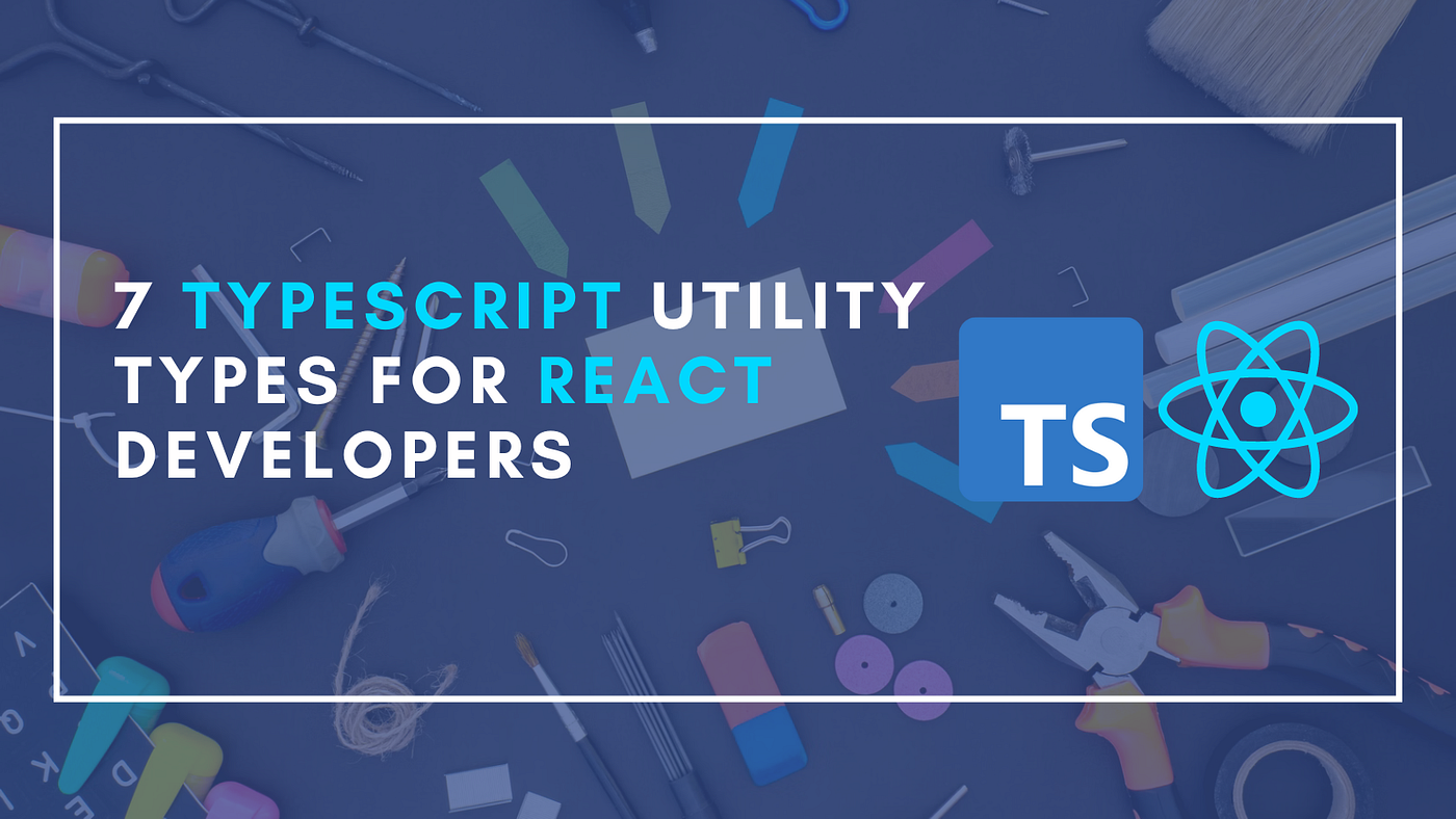 为React开发者提供的7种Typescript实用类型[ ](https://keraito.medium.com/? - 掘金
