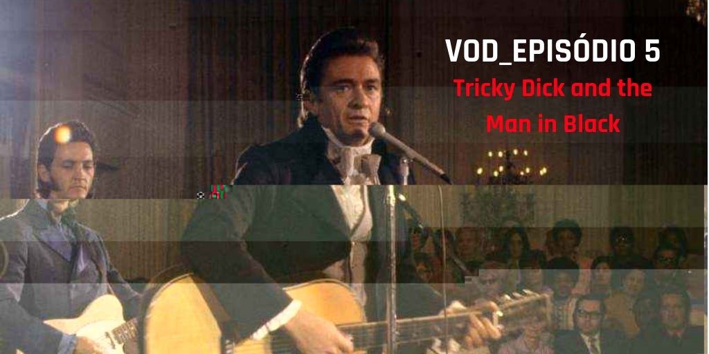 VOD #05 — Indicando ‘ Tricky Dick and the Man in Black’, por Julia ...