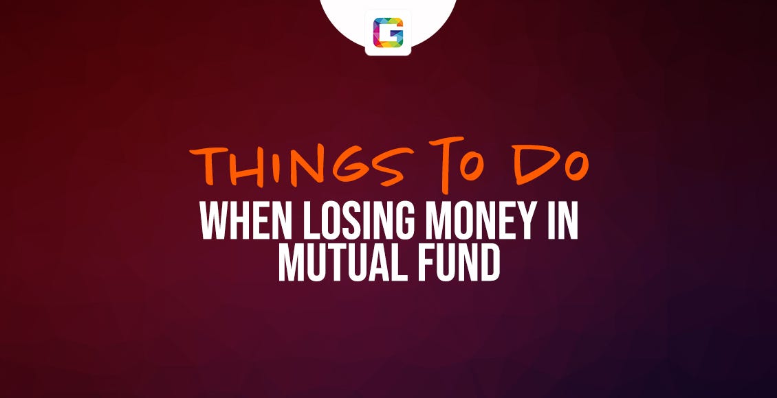 Things To Do When Losing Money In Mutual Fund By Gulaq Medium