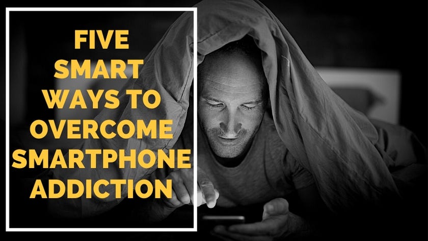 5 Smart Ways to Overcome Smartphone Addiction | by SocialCry | Medium