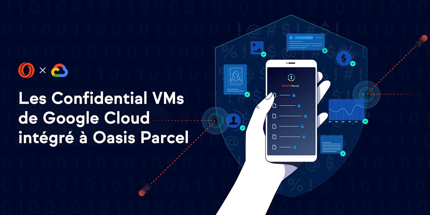 Les Confidential VMs de Google Cloud intégré à Oasis Parcel | by ...