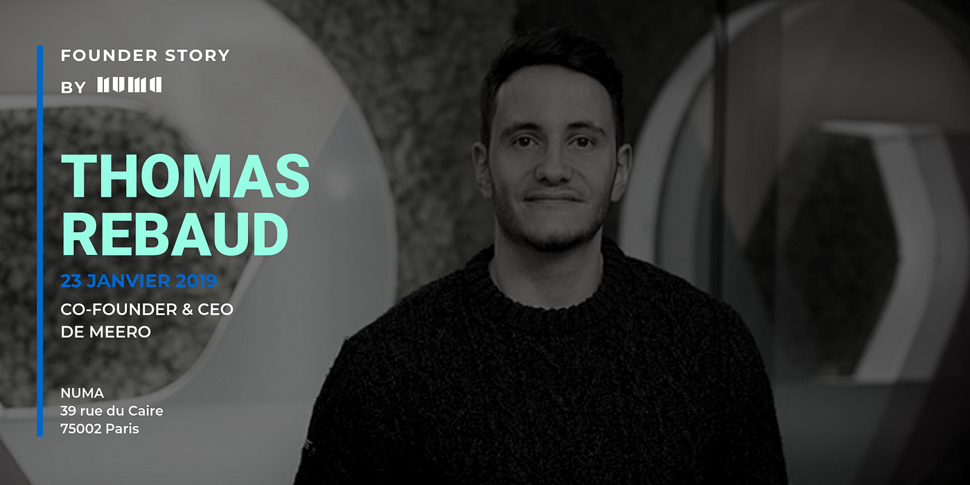 Founder Story #49: Thomas Rebaud, Co-founder & CEO de Meero | by NUMA ...
