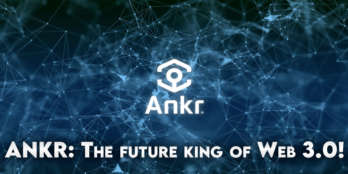 ANKR: The future king of Web 3.0! | by Mike Coldman | Coinmonks | Sep, 2022 | Medium