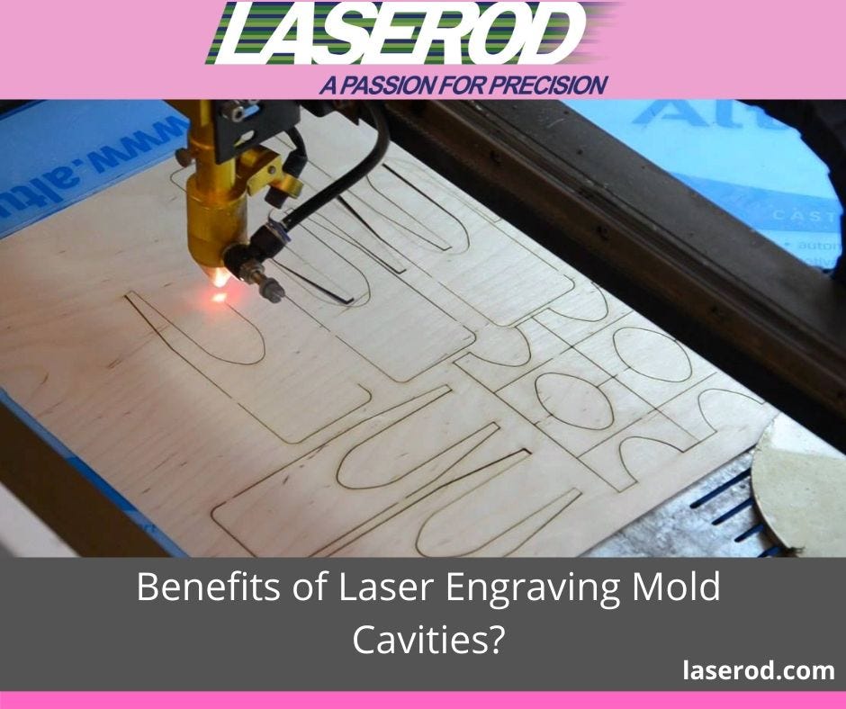 Benefits of Laser Engraving Mold Cavities? | by Laserod Wafer | Medium