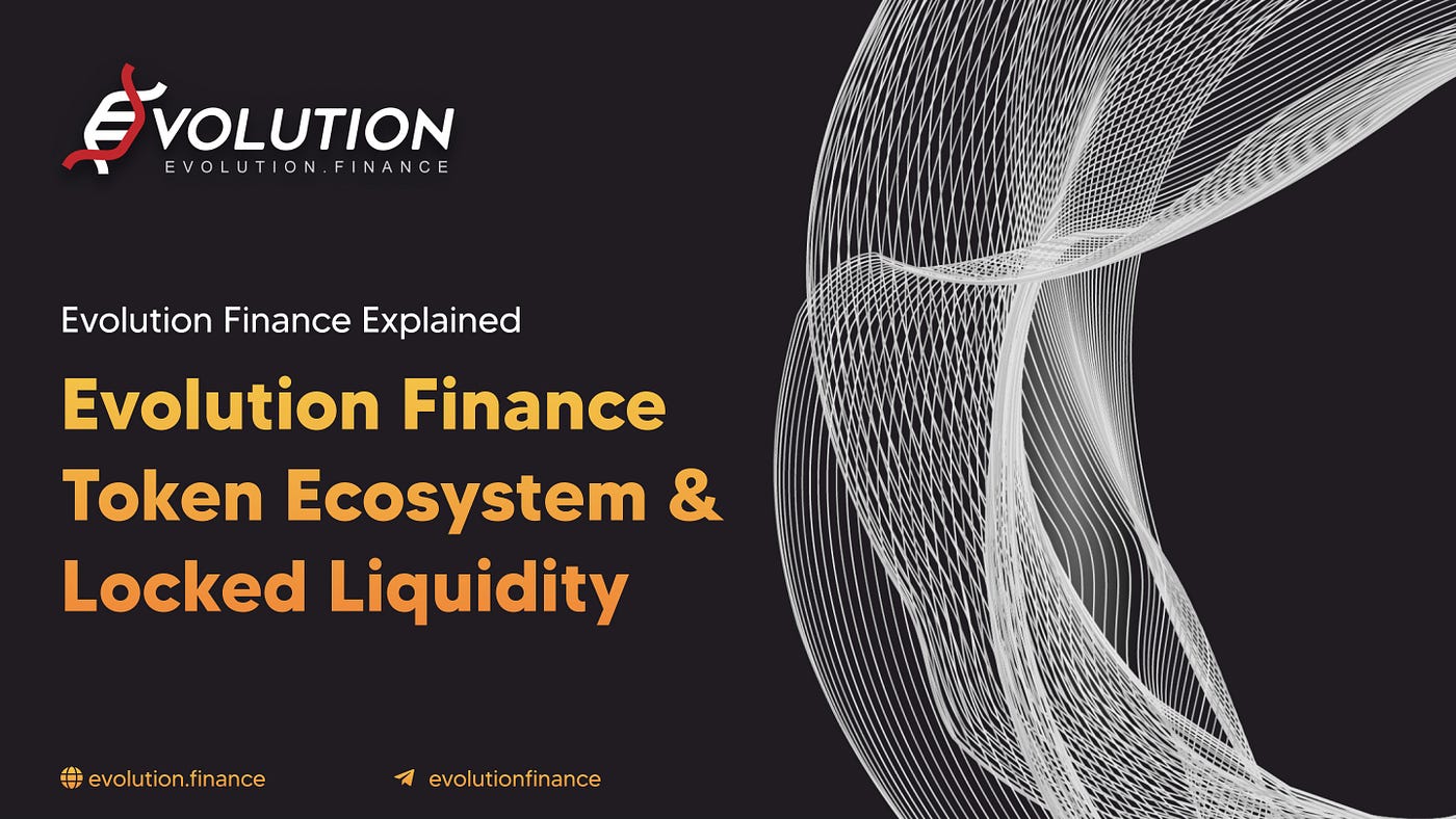 Evolution Finance Token Ecosystem & Locked Liquidity | by Evolution ...