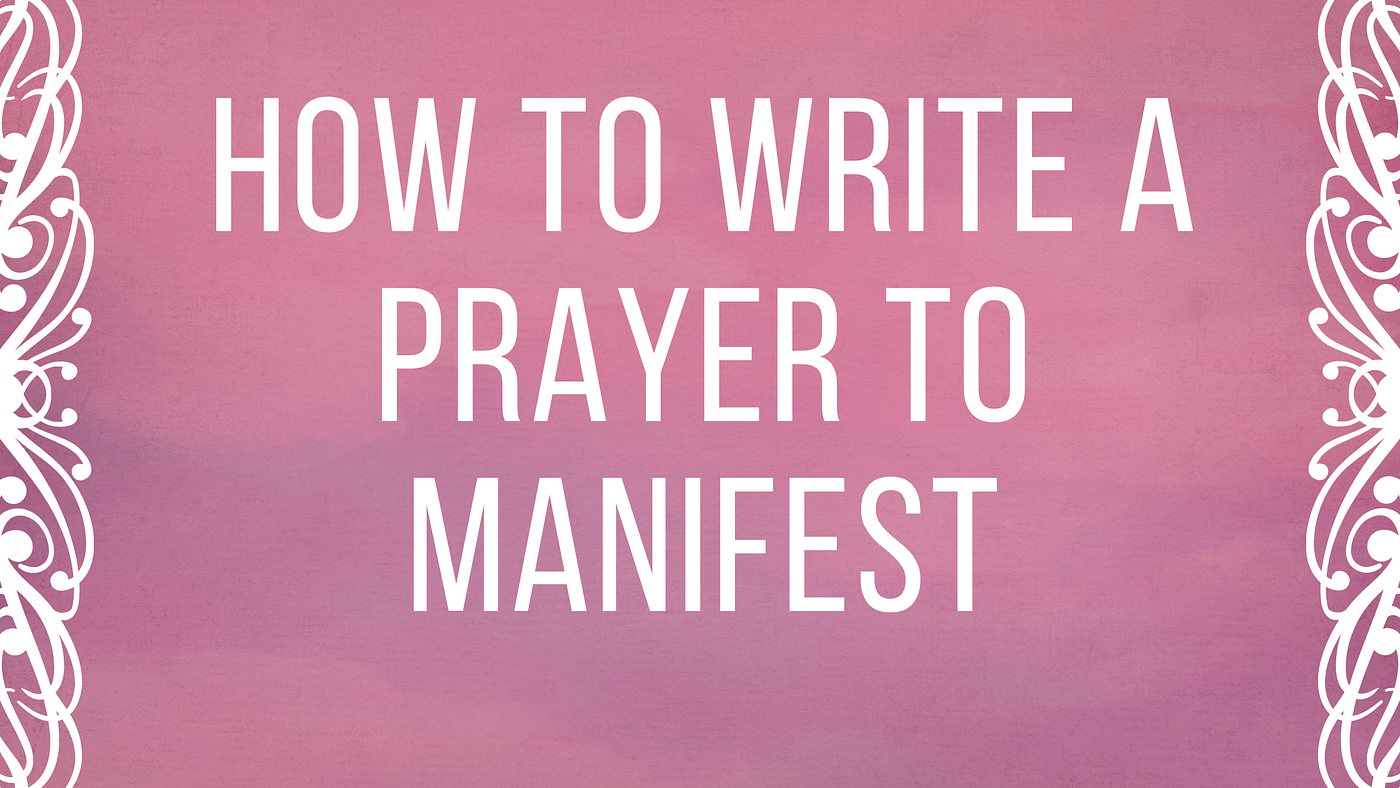 How to Write a Prayer to Manifest | by Ethereal Insight | Medium