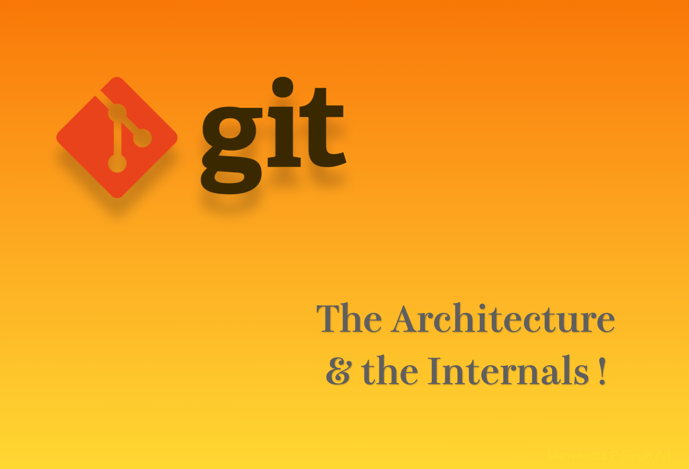Git Series (1) — The Architecture & Internals! | by Manvendra P Singh ...