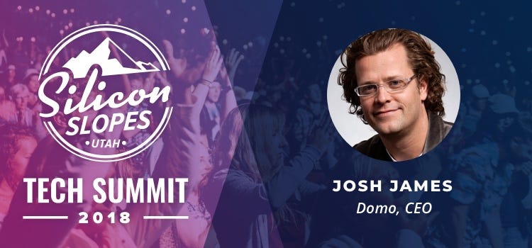 Domo CEO Josh James Will Speak At Silicon Slopes Tech Summit 2018 | by ...