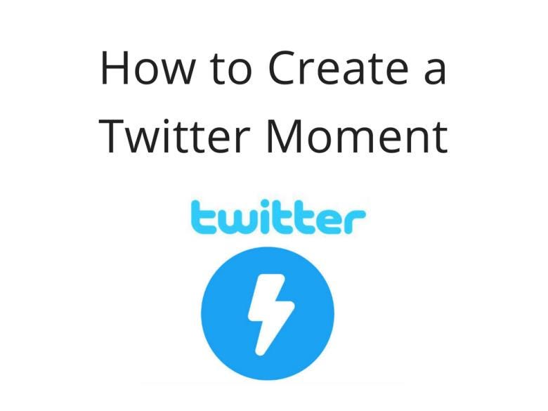 How to Create a Twitter Moment. When Twitter says, “We are giving… | by ...