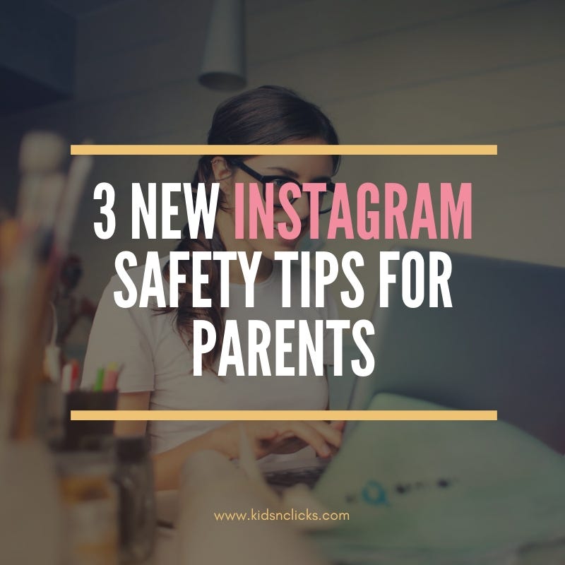 3 new Instagram safety tips for parents | by Parv K. Jessy ...