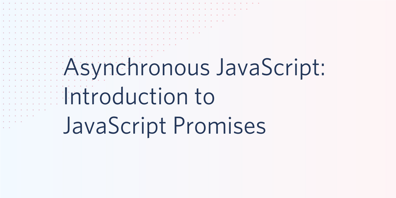 Asynchronous Javascript An Introduction To Javascript Promises