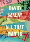 Book Review — All That Man Is by David Szalay | by Books Above the Bend ...
