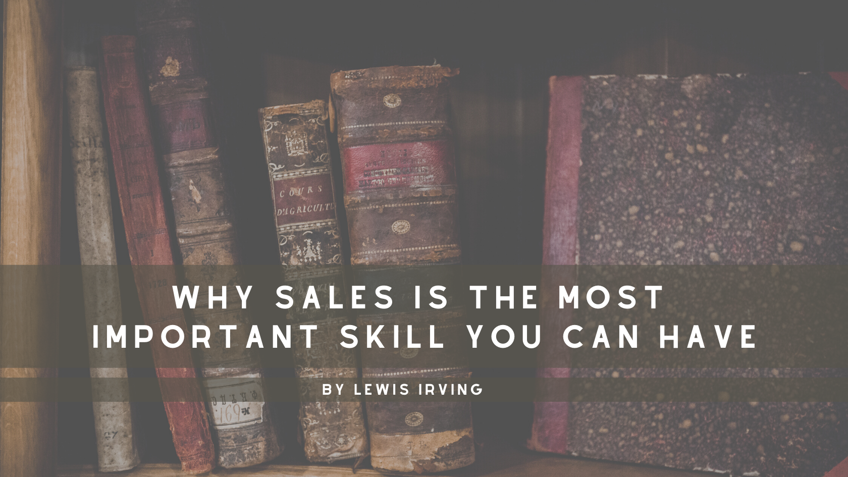Why Sales Is the Most Important Skill You Can Have | by Lewis Irving ...