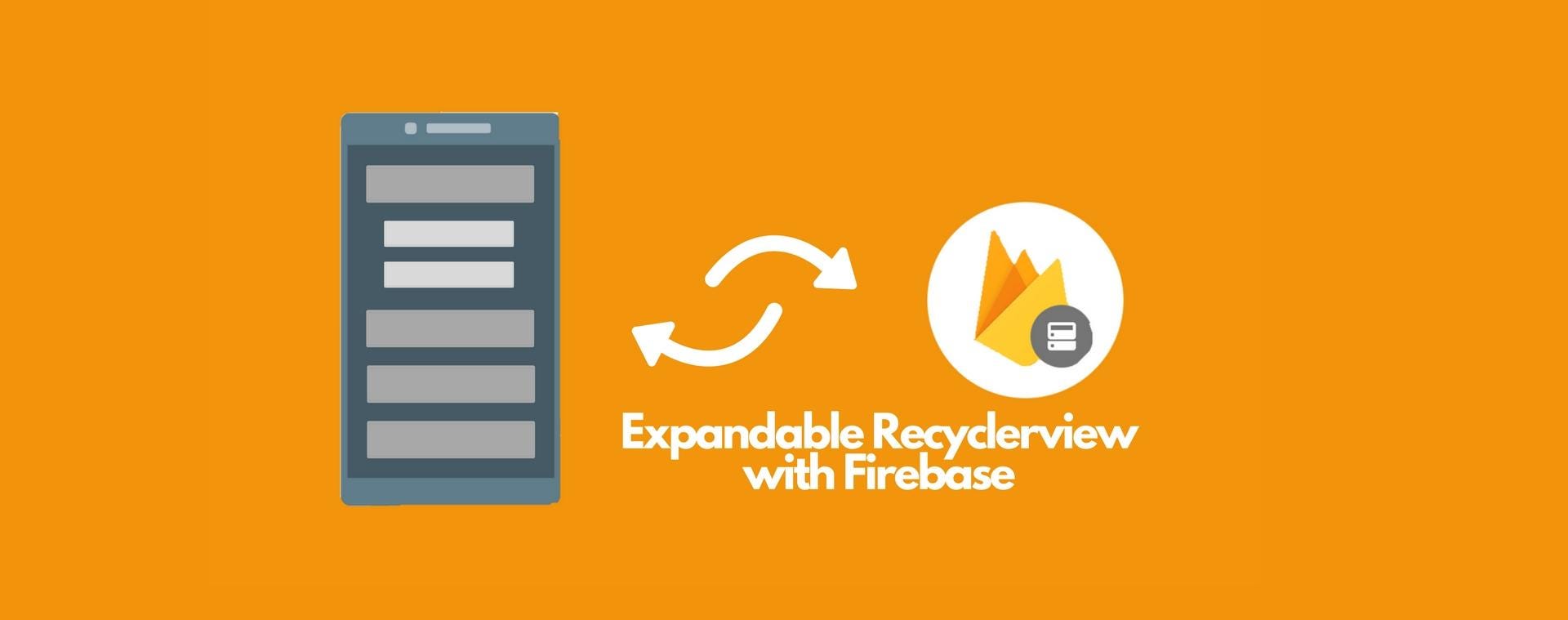 How to make an Expandable Recyclerview list and Firebase database-Part 1 | by Houssem Ben Othmen ...