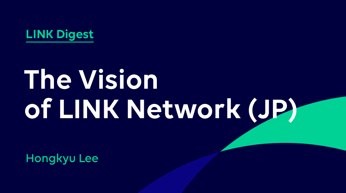 The Vision of LINK Network (JP). LINK Networkの展望を共有します。 | by LINE ...