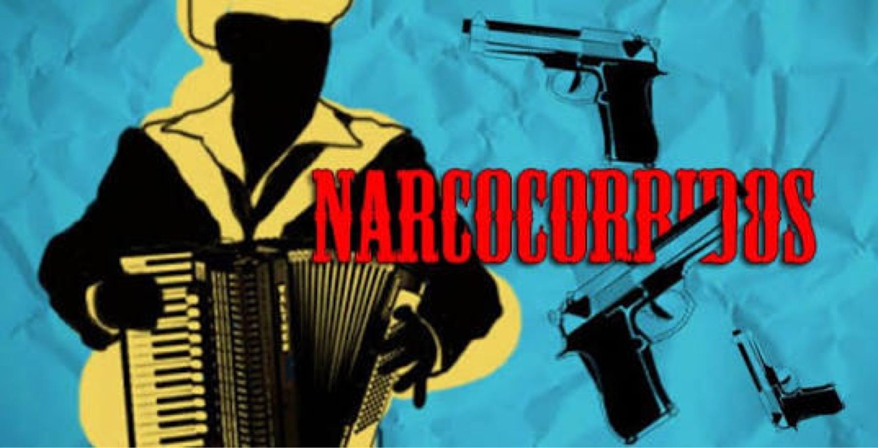 Narcocorridos, politics, prohibition and freedom of expression | by ...