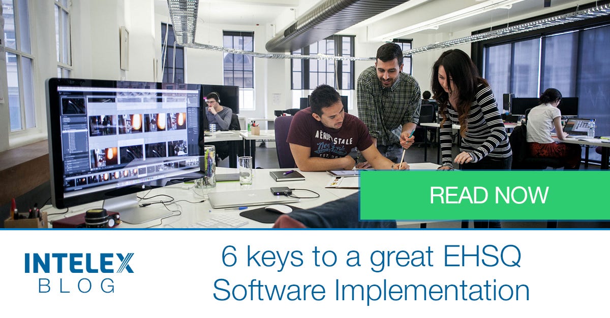6 Keys to a Great EHSQ Software Implementation | by Intelex Technologies | Medium
