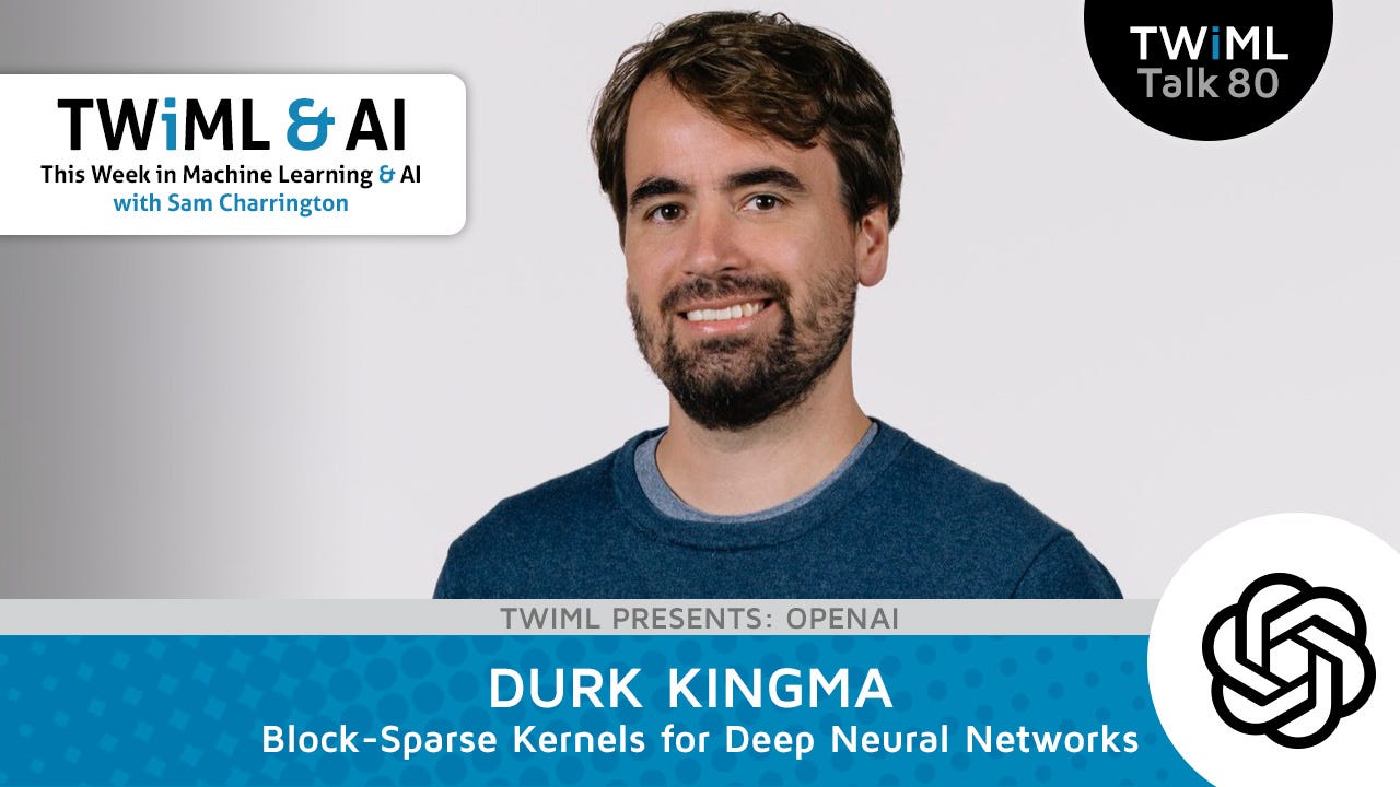 Block-Sparse Kernels for Deep Neural Networks with Durk Kingma