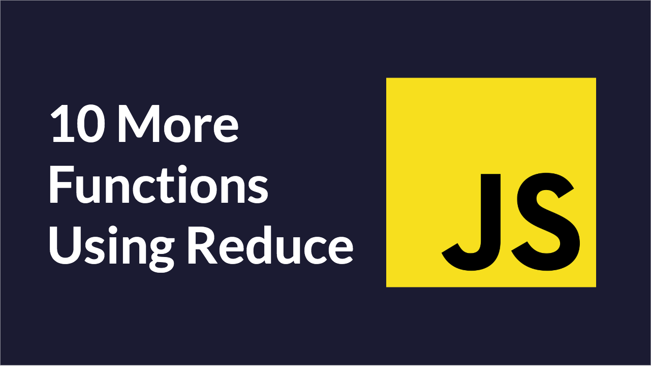 10 More Utility Functions Made with Reduce | by Yazeed Bzadough | Frontend Weekly | Medium