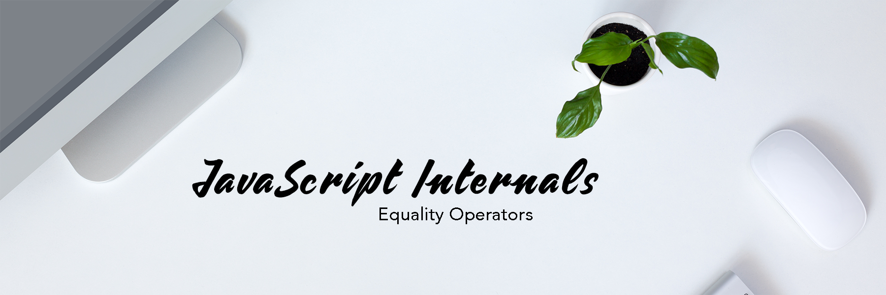 JavaScript Internals | Equality Operators | by Sheldon Chi | The ...