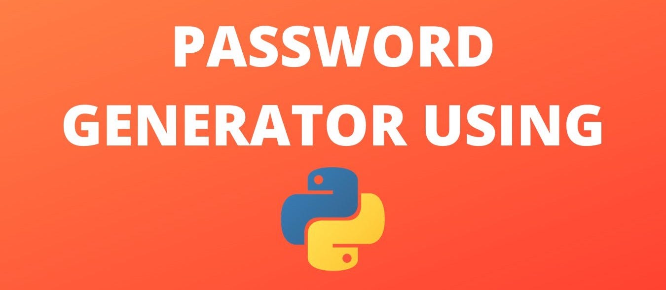 Password Generator Using Python In Today S World Everything Has Relied… By Akash Rao