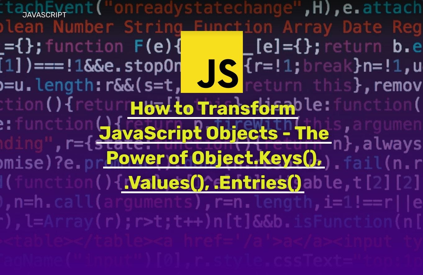 How To Transform Javascript Objects — The Power Of Object