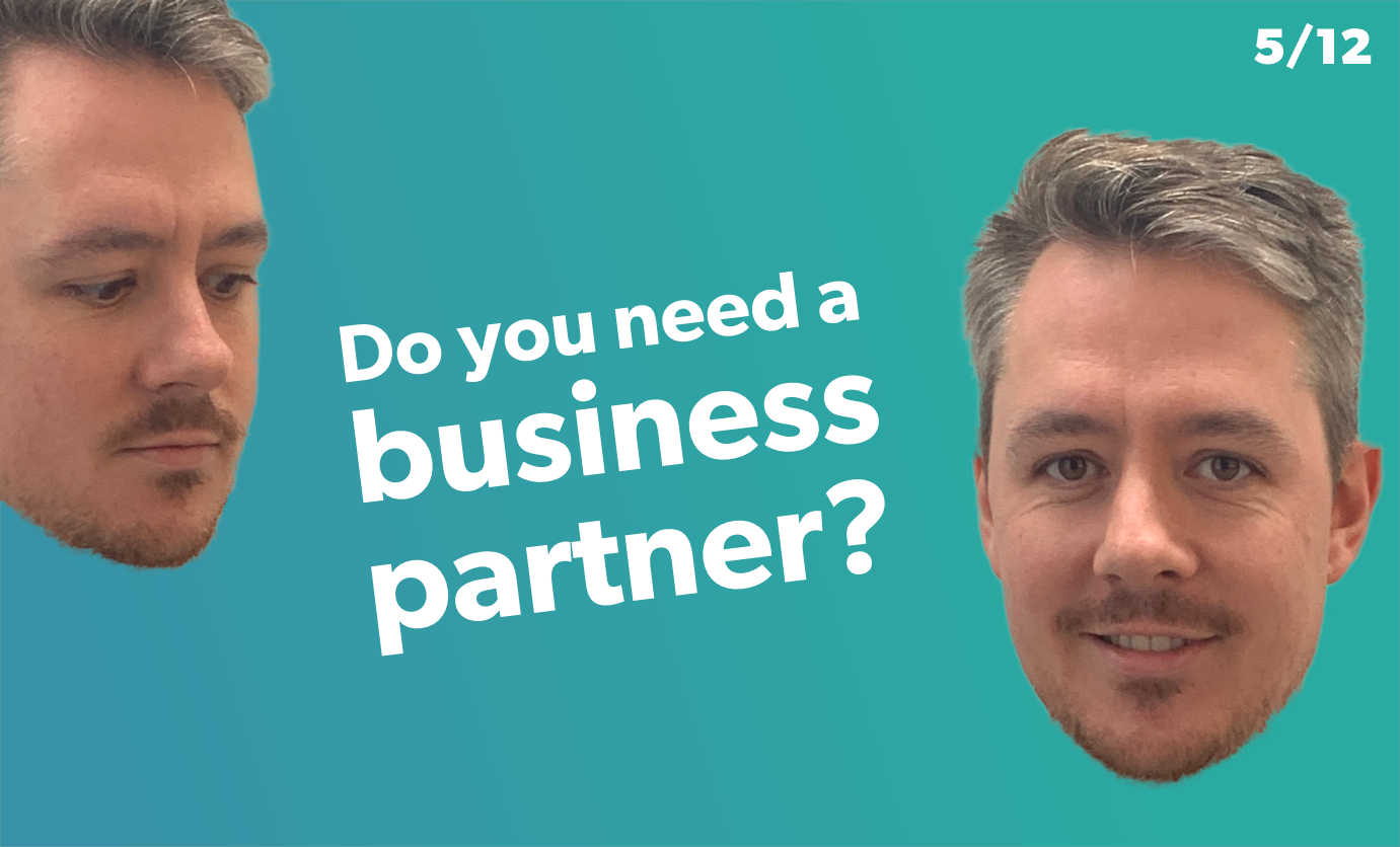 Do you need a business partner?. A big old question and one that ...