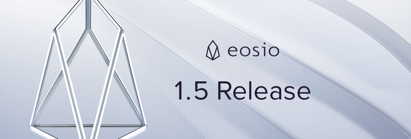 (Updated) EOSIO Version 1.5.0-rc1: Release Candidate for Multithreaded Signature Verification, A ...