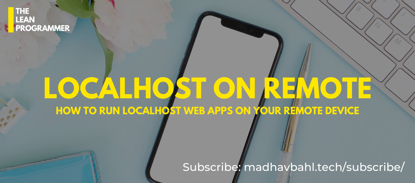 How To Run Localhost Web Apps On Your Remote Device