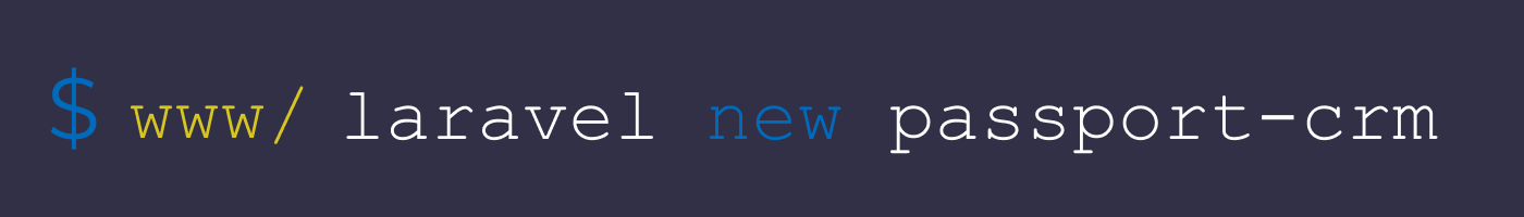 Let’s Build a CRM using Laravel Passport — Installing Passport | by Richard Toms | codeburst