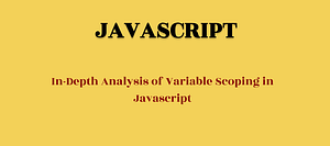 In-Depth Analysis of Variable Scoping in Javascript | by Shilpa Syal | Medium