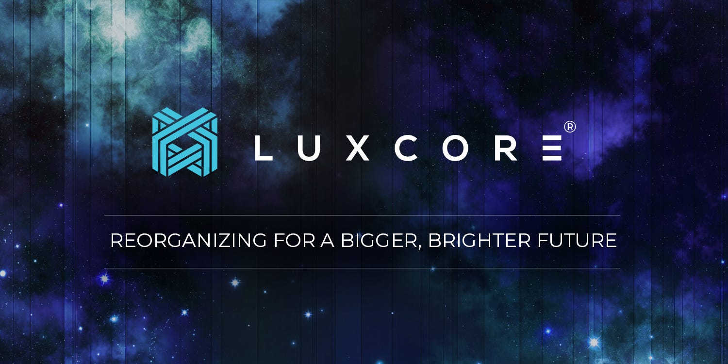 Luxcore reorganizing for a bigger, brighter future | by LUXCORE ...