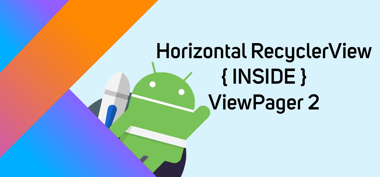 Horizontal Recyclerview Inside Viewpager2 Handling Scrolls By Bharadwaj Giridhar Medium