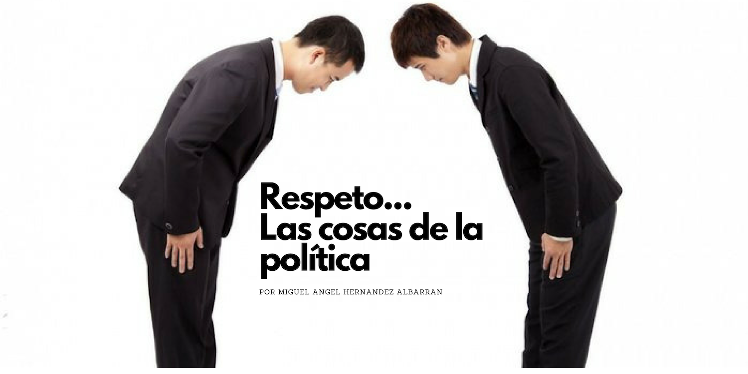 Respeto… Las Cosas de la Política | by Kernel | resiliente | Medium