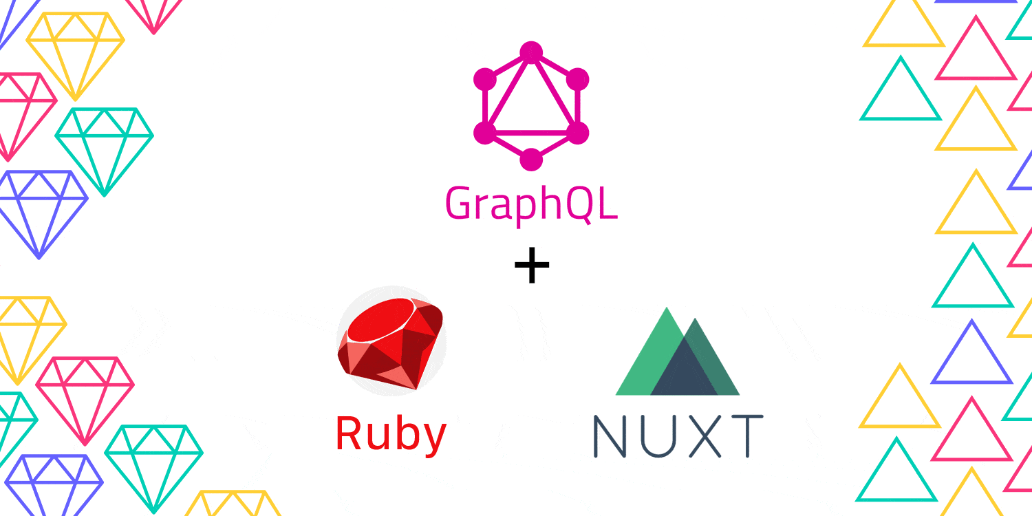 GraphQL with Ruby on Rails and Nuxt.js— Part 1 | by Florin Ionce | Wolfpack Digital | Medium