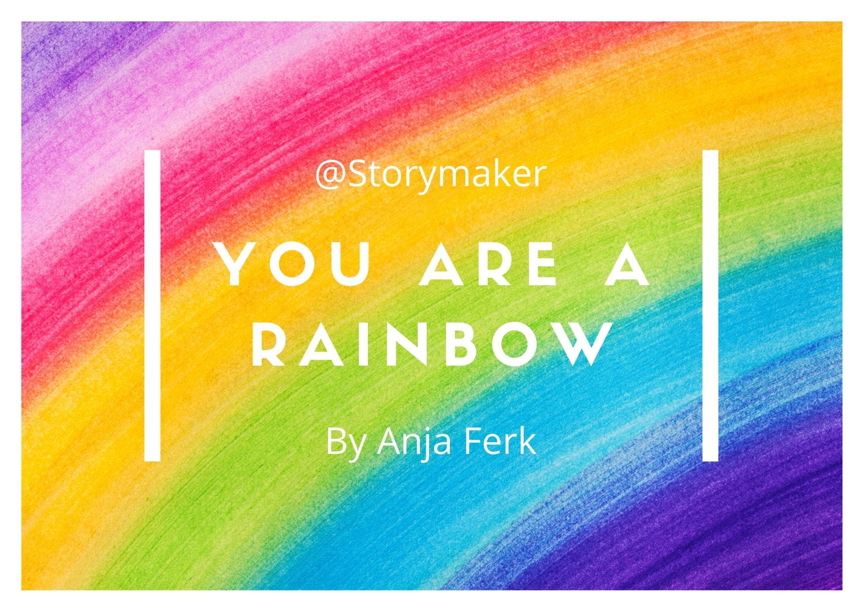 Rainbow. You are a sign. You are hope and… | by Anja Ferk | Storymaker ...