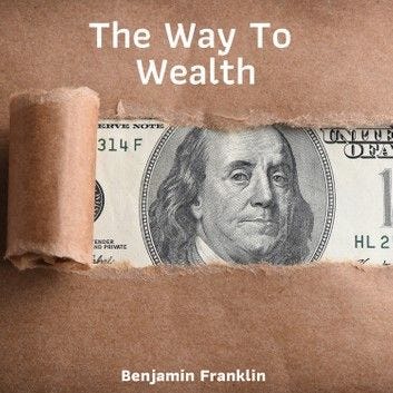 Franklin’s “The Way to Wealth” Analysis | by Bonnie Chen | Jan, 2023 ...