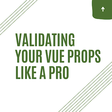 Validating your Vue Props like a Pro | by Fotis Adamakis | Vue.js Developers | Medium