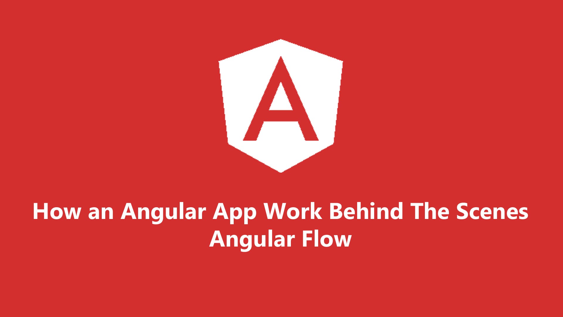 How An Angular App Work Behind The Scenes — The Angular Flow By 2183