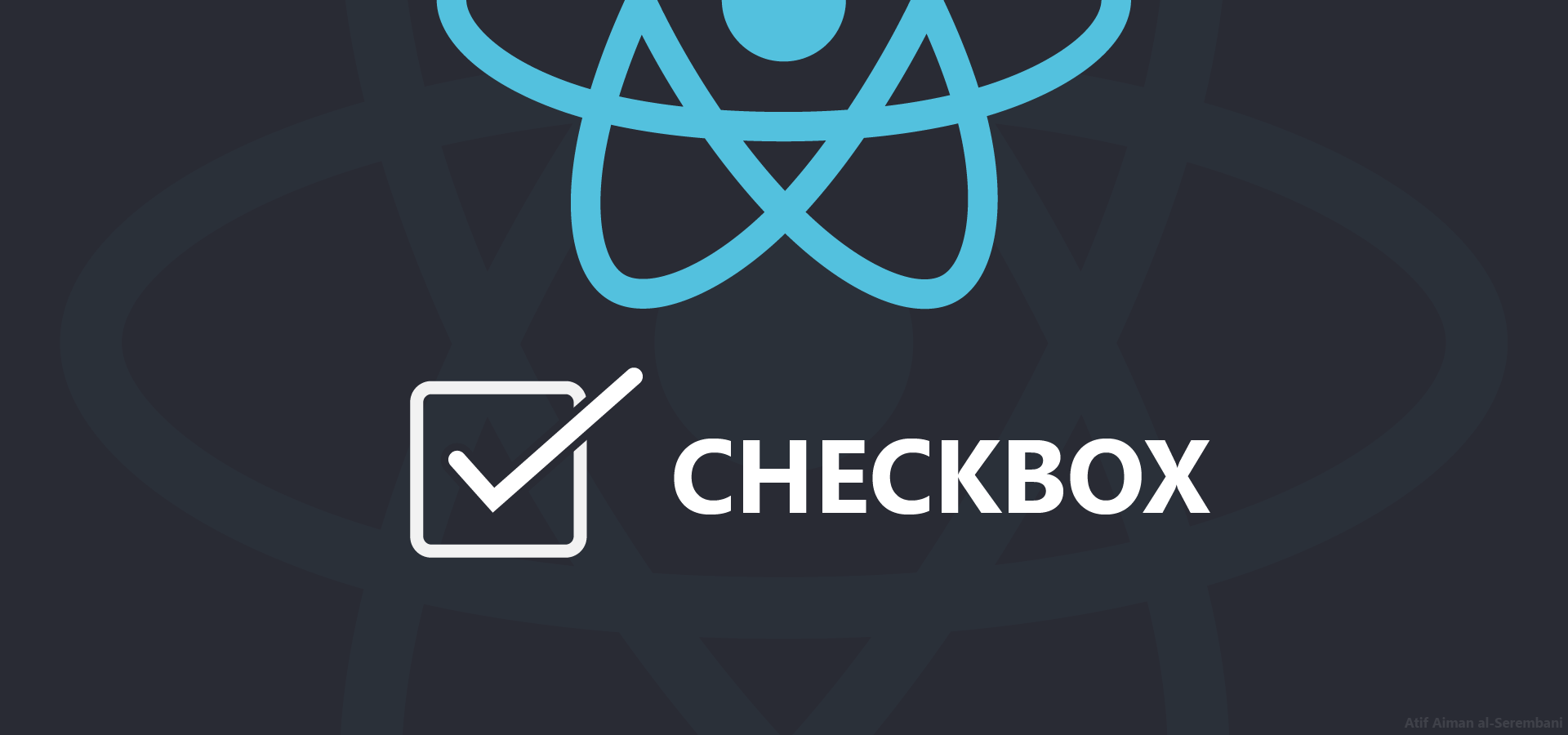 React Beginner Stuff — Making Your Own Checkbox! | by Atif Aiman Abdul ...