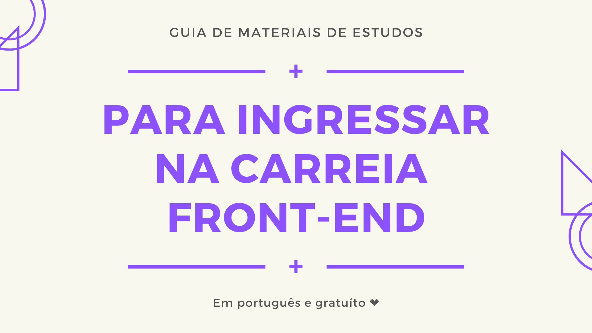 Guia de materiais de estudos em PT-BR para ingressar na carreia Front ...