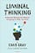 5 Questions with Dave Gray: Liminal Thinking, Doom Loops, Attention ...