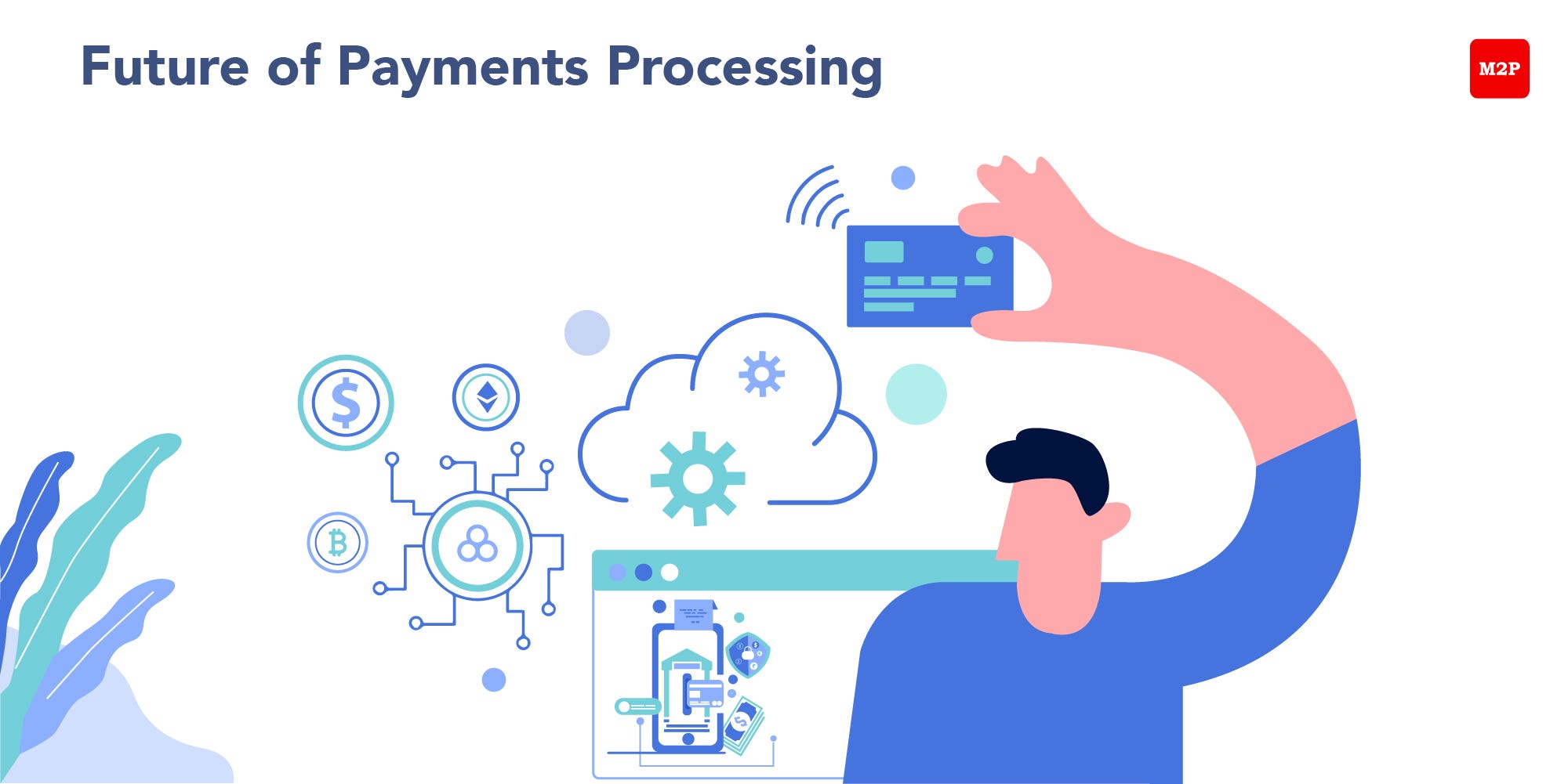Future of Payments Processing: Matched With Industry Needs | by M2P's ...