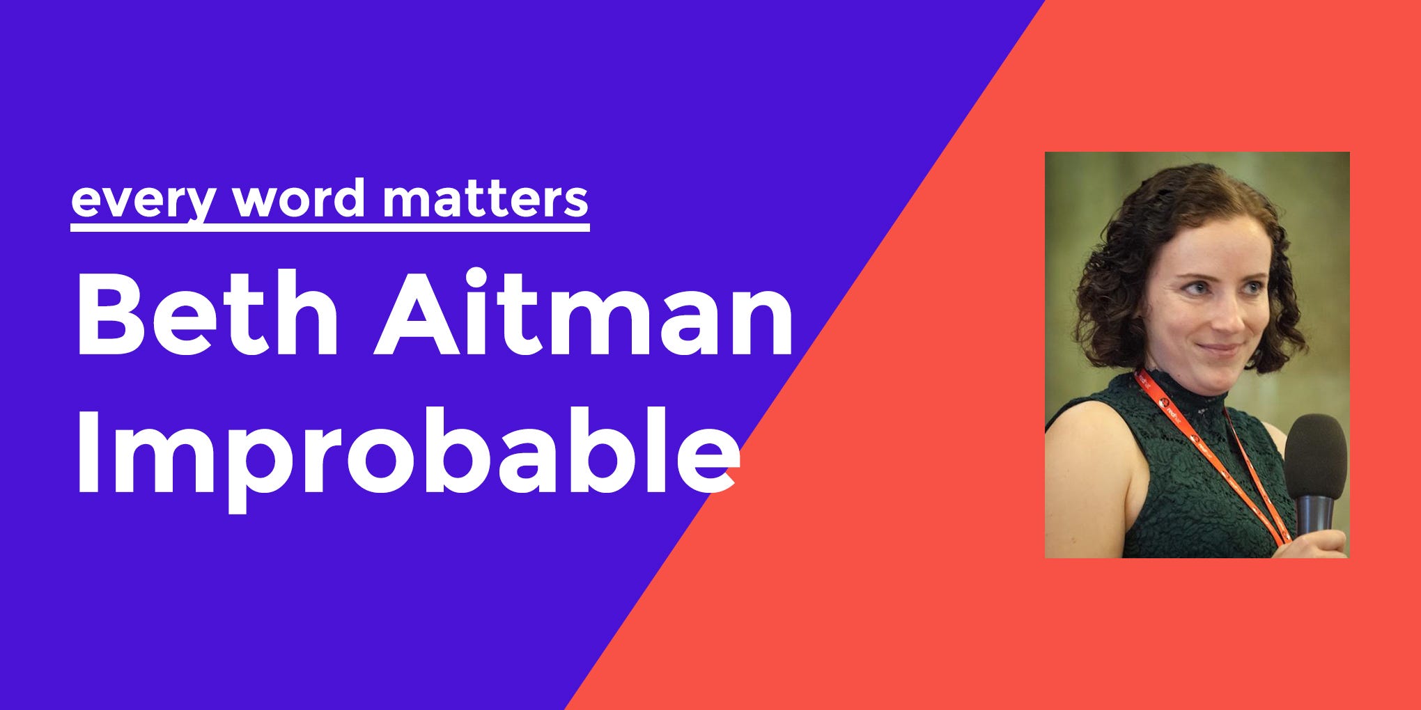 Beth Aitman, Improbable - every word matters - Medium