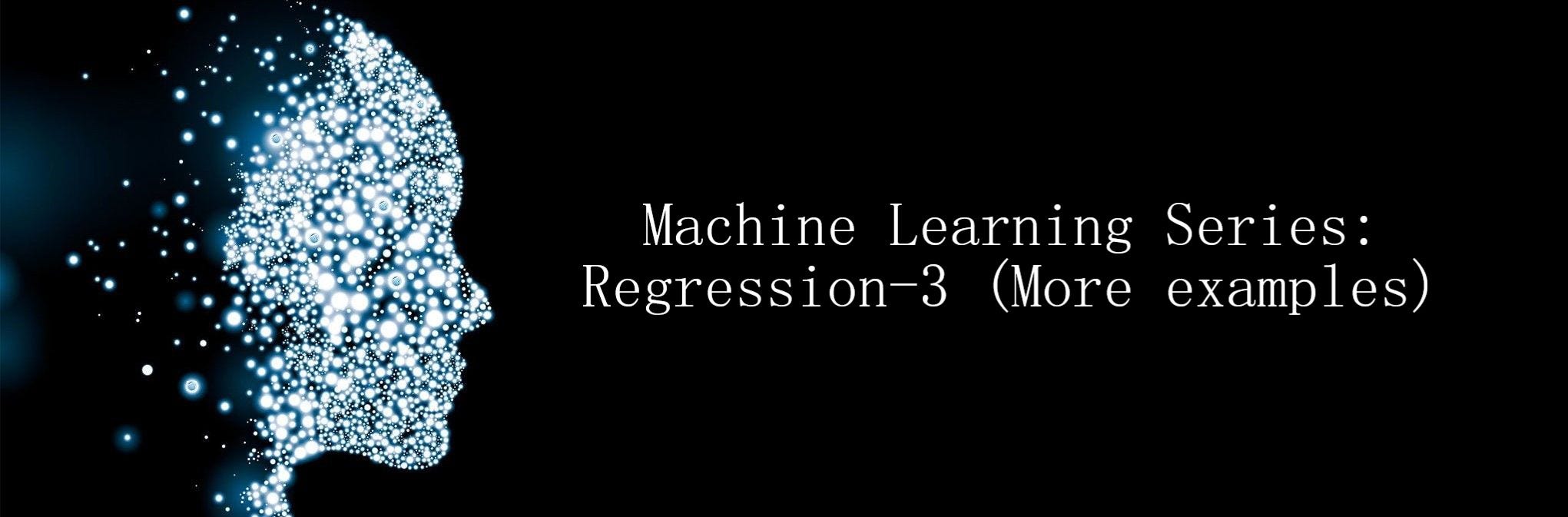 Machine Learning Series: Regression-3 (More examples) | by Arun | Geek ...