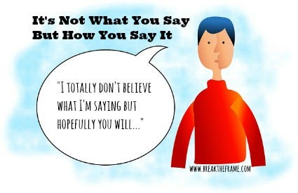 It’s Not What You Say, It’s How You Say It | by Jeff Yablon | Business ...