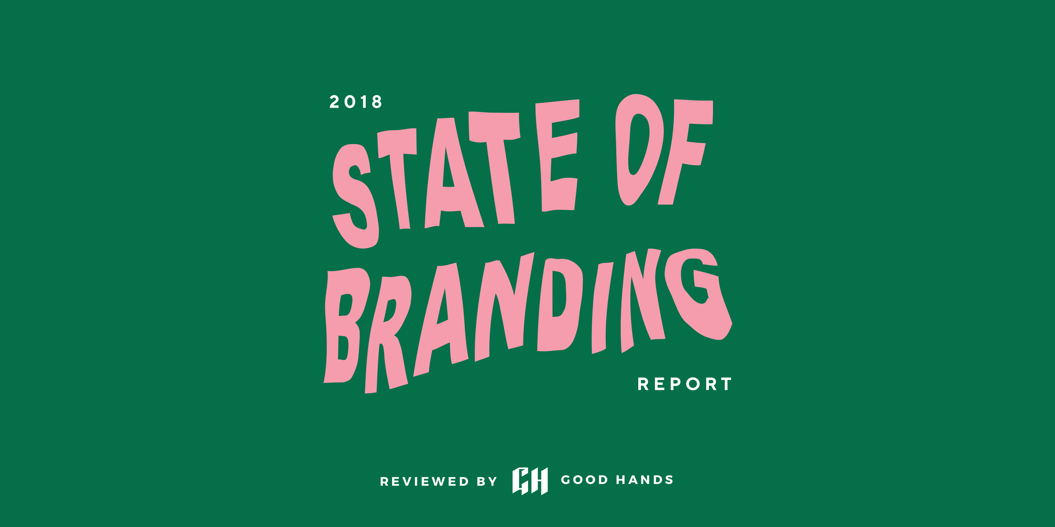 2018 State of Branding Report: Review | by Daniel Baldwin | Good Hands ...