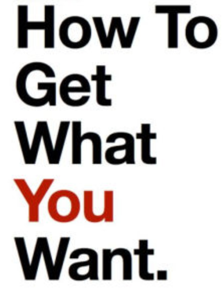How to Get What You Want.. We all have stuff we want in life … and ...