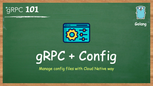 gRPC: Manage config files as Cloud Native way | by pointgoal | Oct, 2021 | Medium