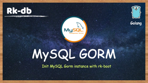 MySQL: Init GORM from YAML with rk-boot | by pointgoal | Medium